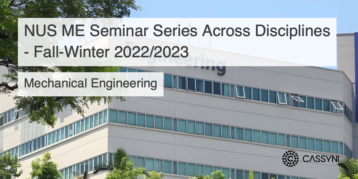 NUS ME Seminar Series Across Disciplines - Fall-Winter 2022/2023 - Upcoming and published ...