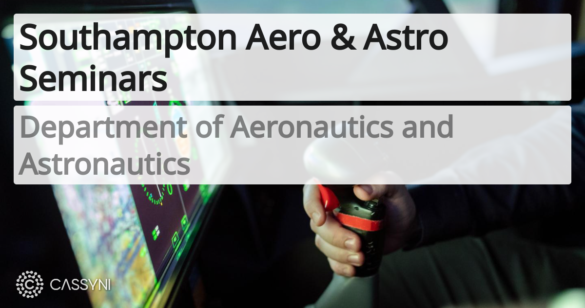 About the organisers: Southampton Aero & Astro Seminars · Cassyni