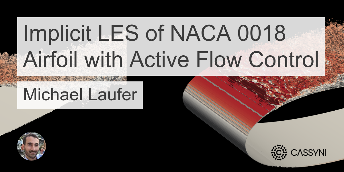 (VIDEO) Implicit LES of NACA 0018 Airfoil with Active Flow Control ...