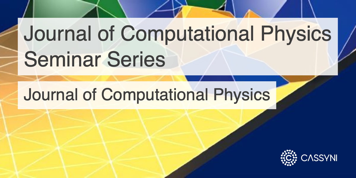Journal of Computational Physics Seminar Series - seminars · Cassyni