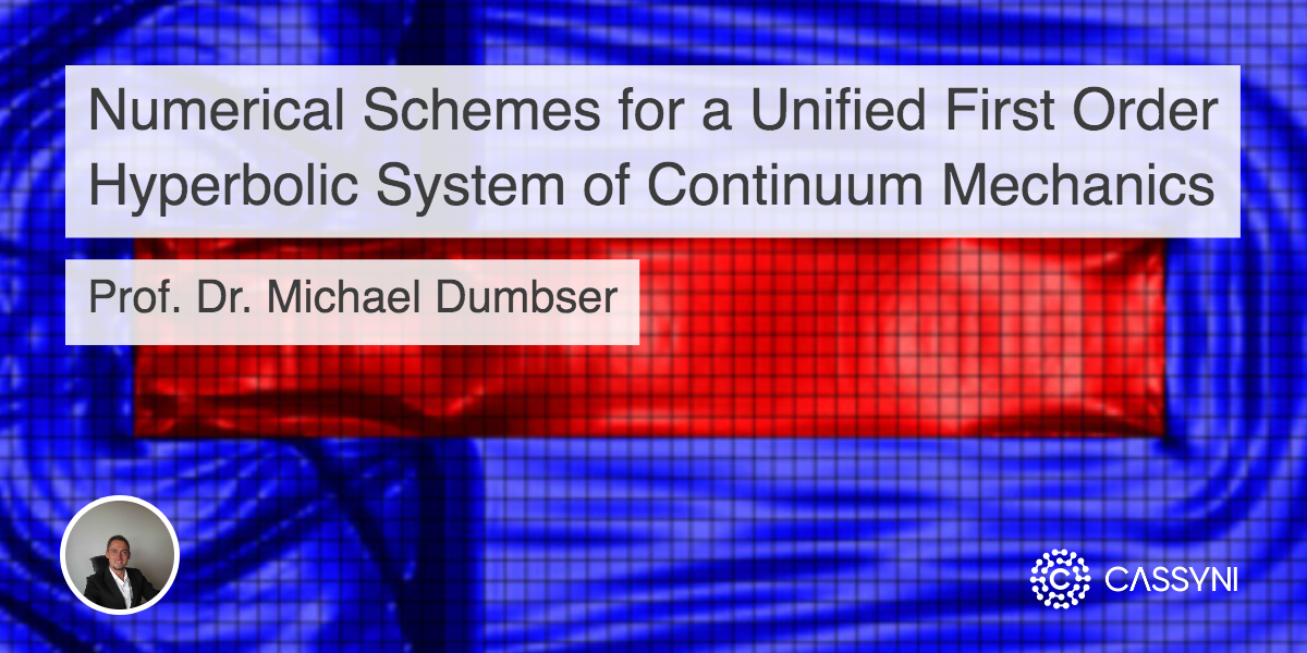 (VIDEO) Numerical Schemes for a Unified First Order Hyperbolic System of Continuum Mechanics ...
