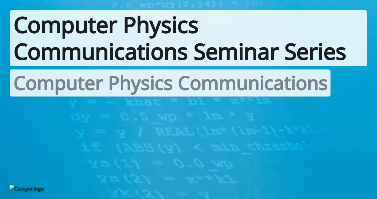 Computer Physics Communications Seminar Series - Upcoming and published ...