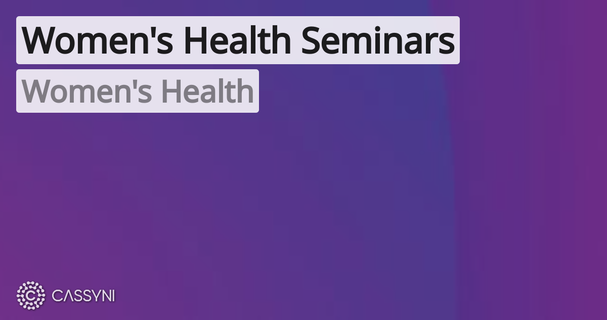 Women's Health Seminars - Upcoming and published seminars · Cassyni