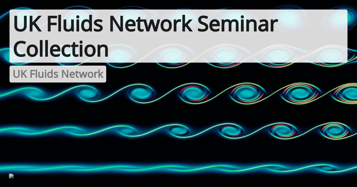 UK Fluids Network Seminar Collection