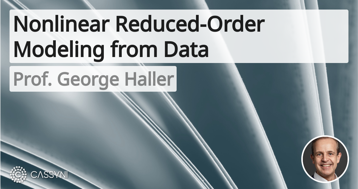 Nonlinear Reduced-Order Modeling from Data - presented by Prof. George Haller