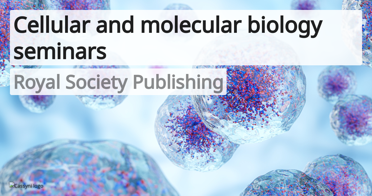 Cellular and molecular biology seminars - seminars · Cassyni