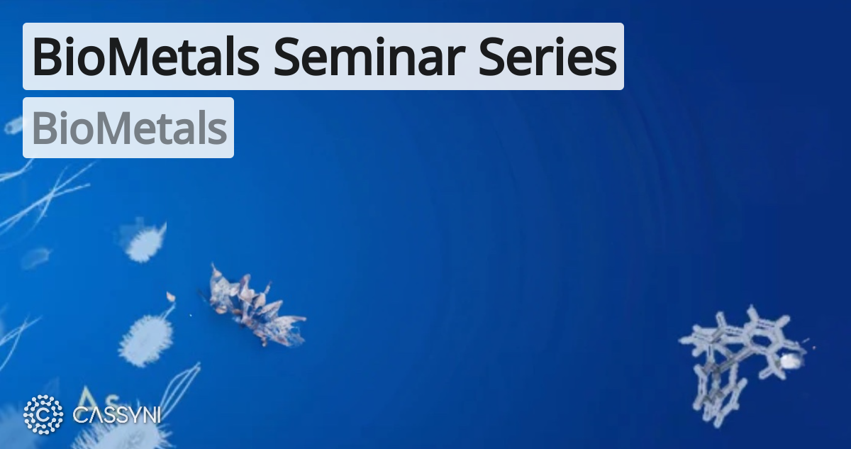BioMetals Seminar Series - seminars · Cassyni